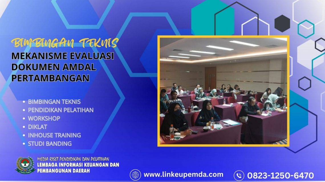 BIMTEK MEKANISME EVALUASI DOKUMEN AMDAL PERTAMBANGAN - LINKEUPEMDA